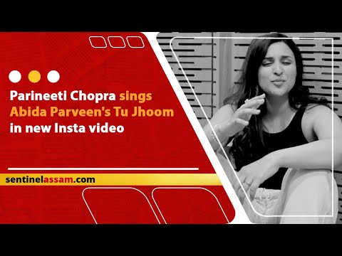 Parineeti Chopra sings Abida Parveen's Tu Jhoom in new Insta video