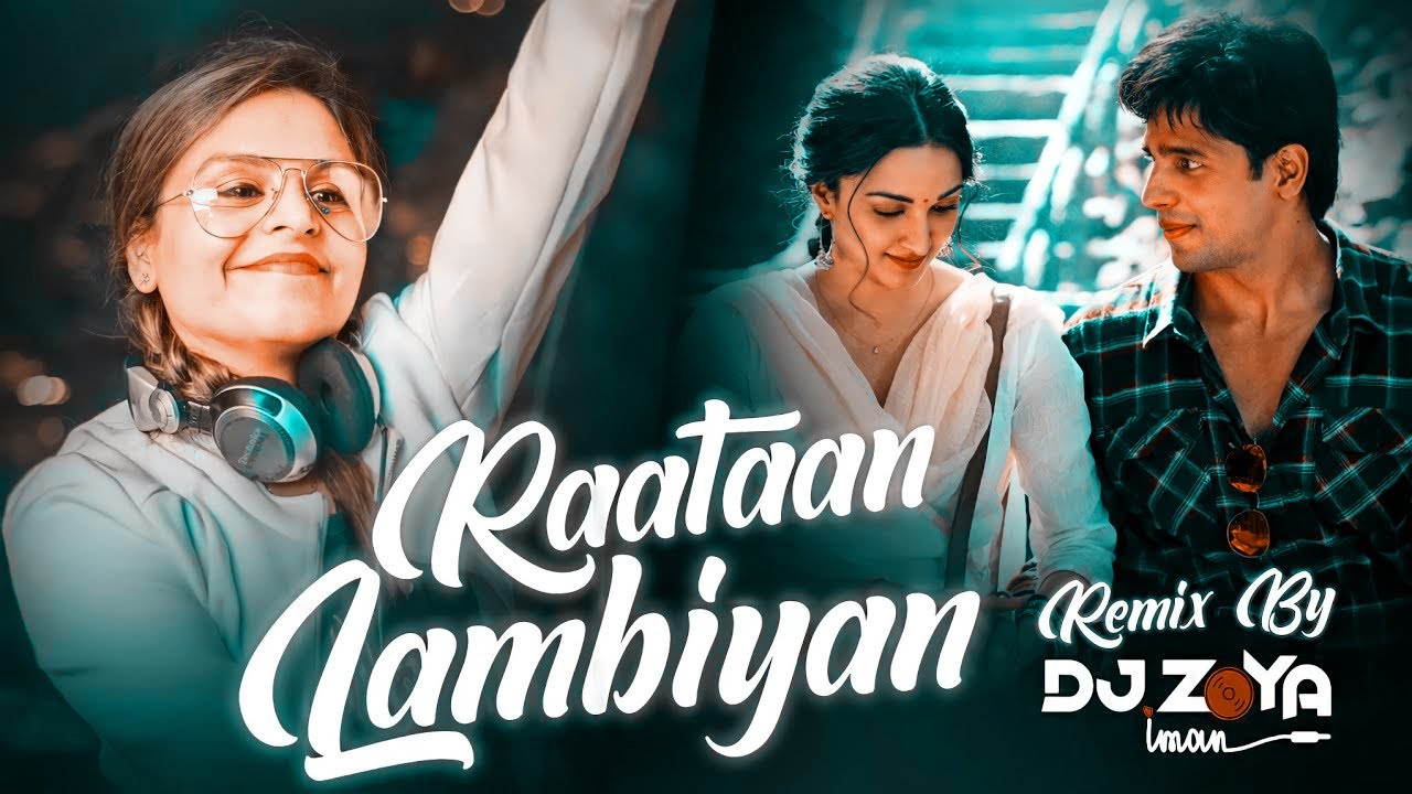 Raataan Lambiyan – (Remix) | DJ Zoya Iman | Shershaah | Kiara | Jubin ...