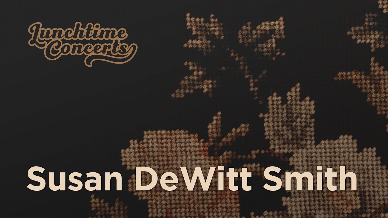 Lunchtime Concert | Susan Dewitt Smith - YouTube