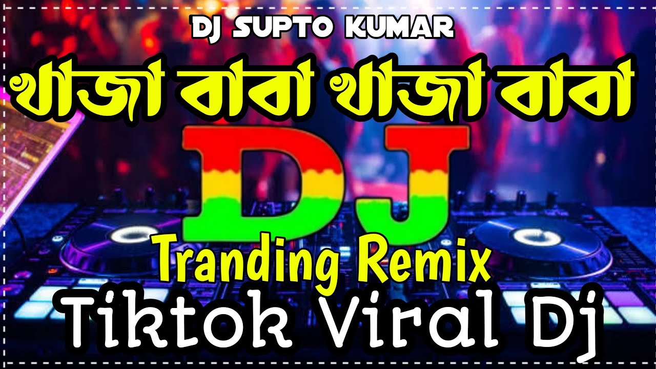 Khaja Baba Khaja Baba 😂 Dj Trance Remix 💪 Notun Dj gan | TikTok Dj song ...