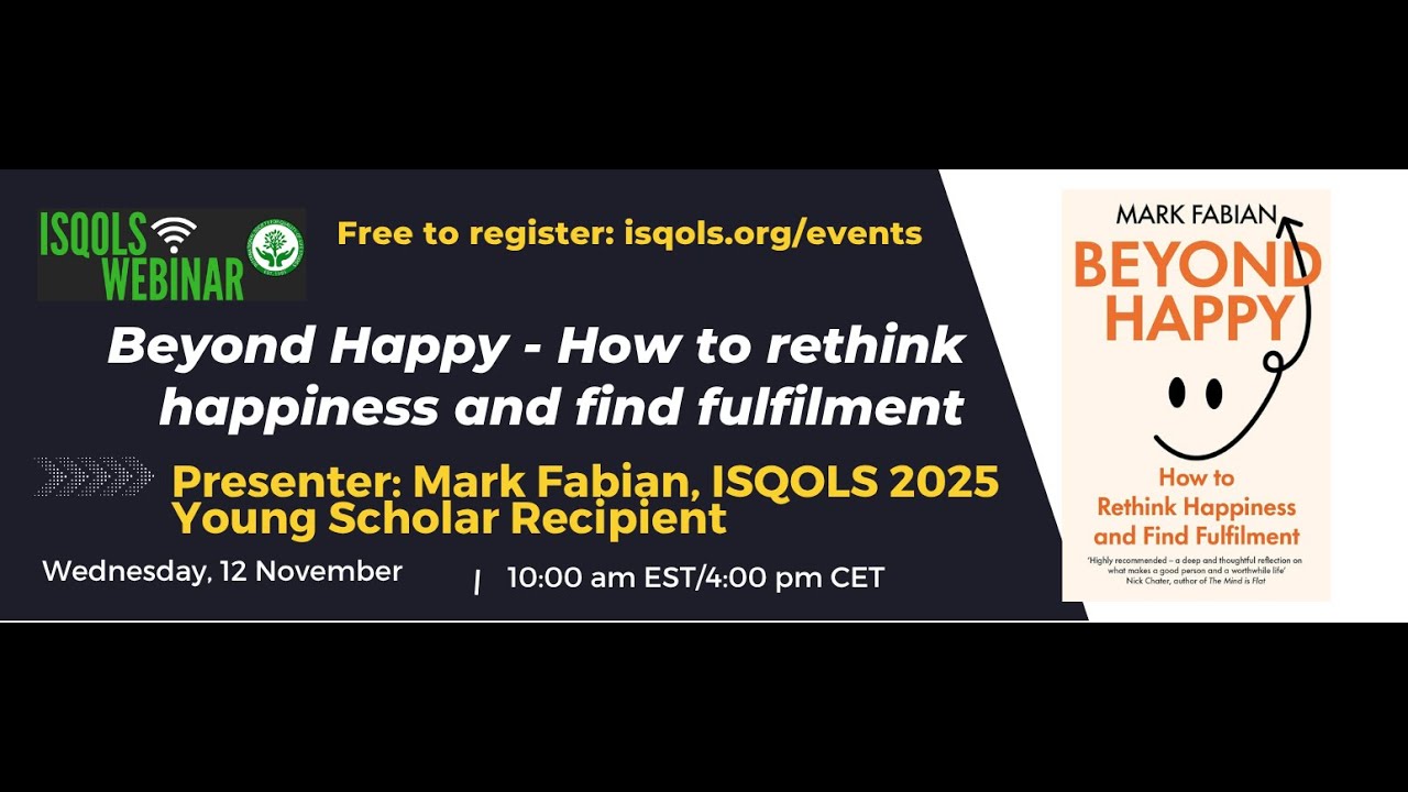 ISQOLS Webinar, "Beyond Happy - How to rethink happiness and find ...