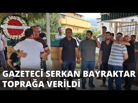 Gazeteci Serkan Bayraktar toprağa verildi