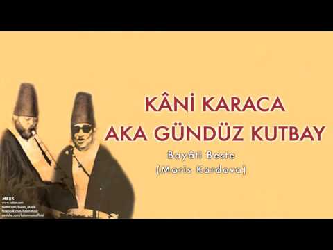 Kâni Karaca & Aka Gündüz Kutbay  - Bayâti Beste [ Meşk © 2009 Kalan Müzik ]