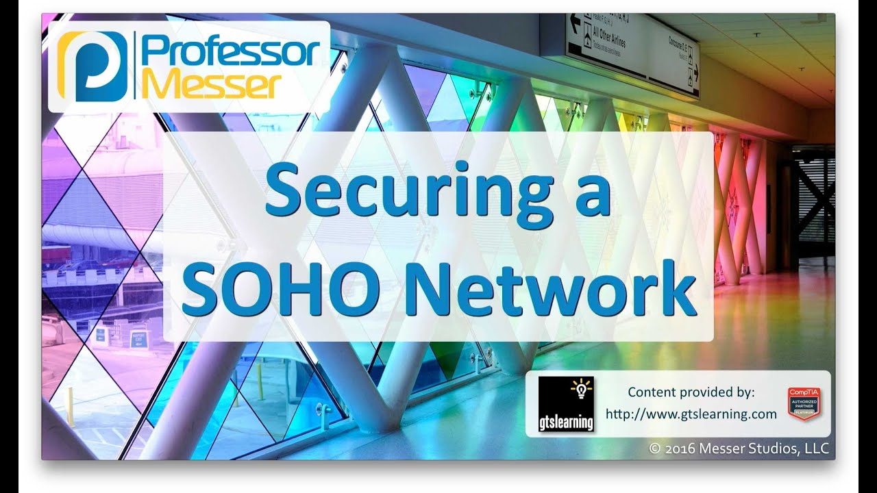 Securing a SOHO Network - CompTIA A+ 220-902 - 3.7 - YouTube