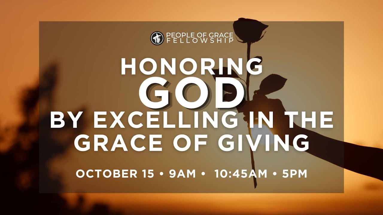 Honoring God by Excelling in the Grace of Giving - POGF Worship Service ...