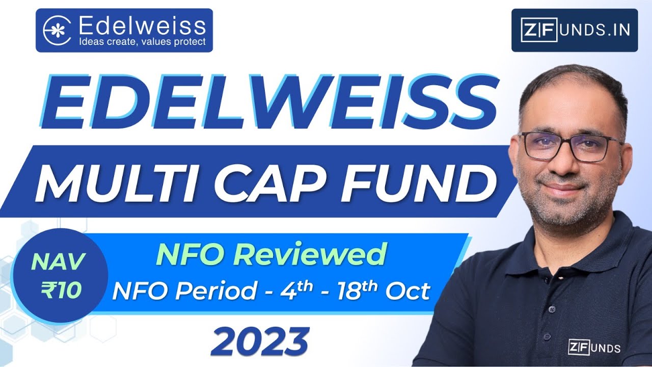 Edelweiss Multicap Fund NFO | Edelweiss Mutual Fund NFO Review 2023 ...