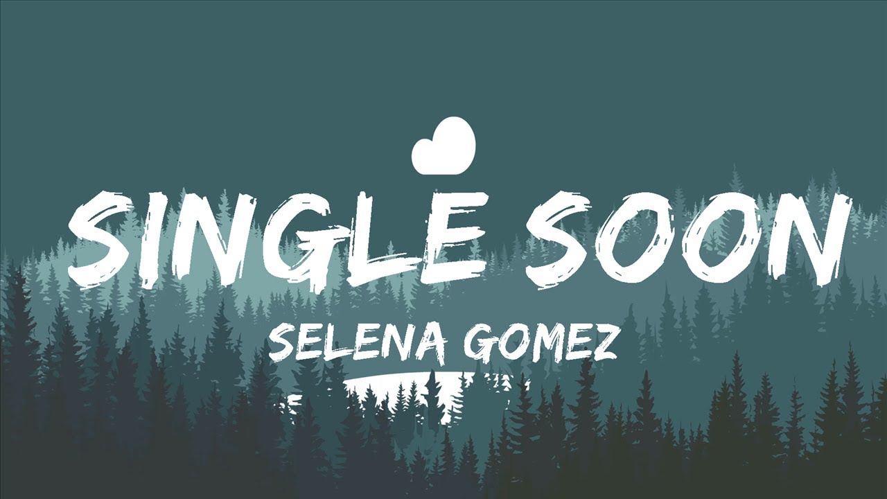Selena Gomez - Single Soon(Lyrics Video) | 30mins Trending Music - YouTube