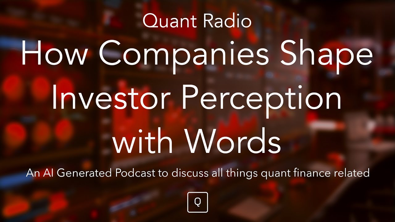 Quant Radio: How Companies Shape Investor Perception with Words ...