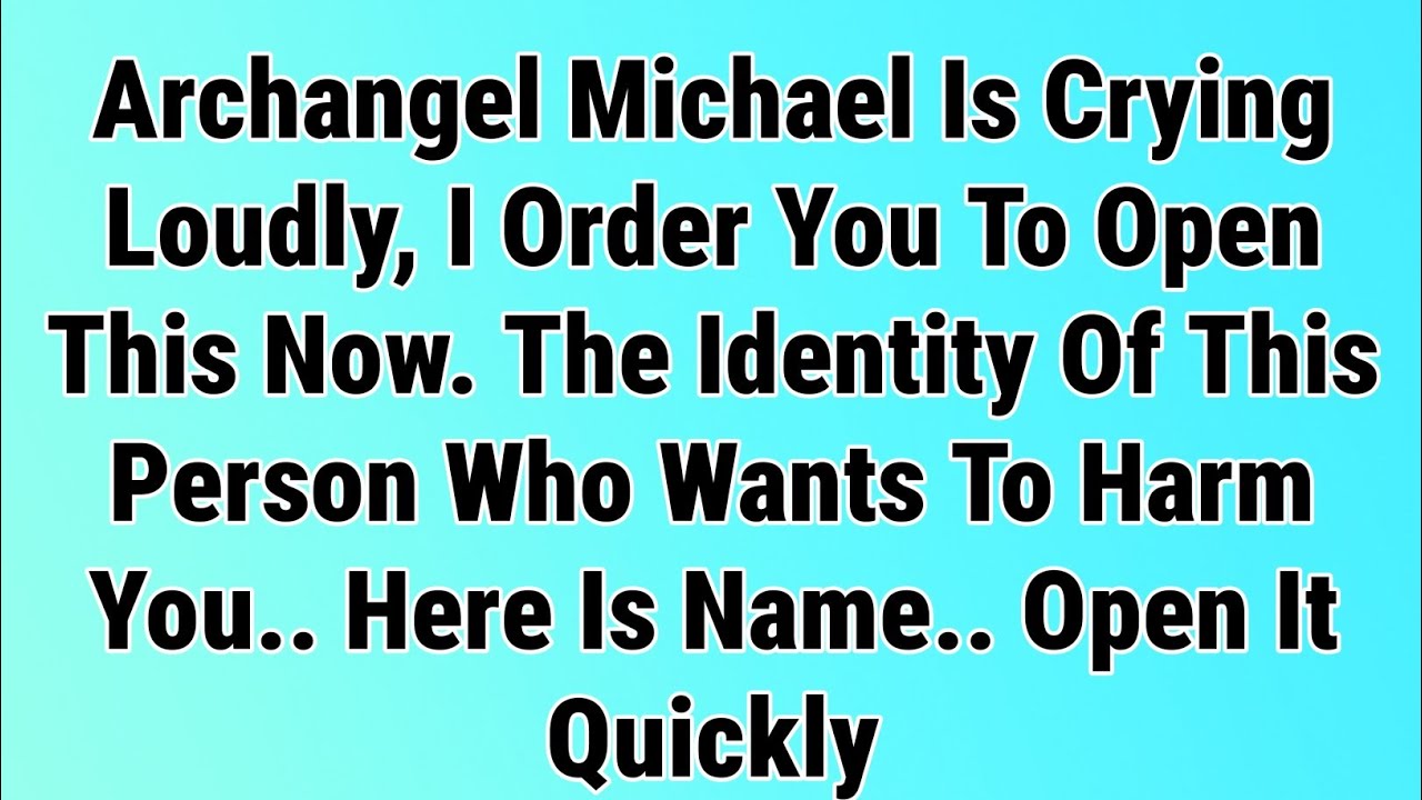 📃Archangel Michael Is Crying Loudly, I Order You To Open This Now. The ...