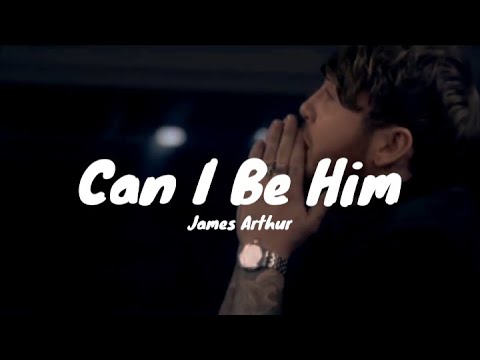 Can I Be Him - James Arthur (Lyric Video) - YouTube