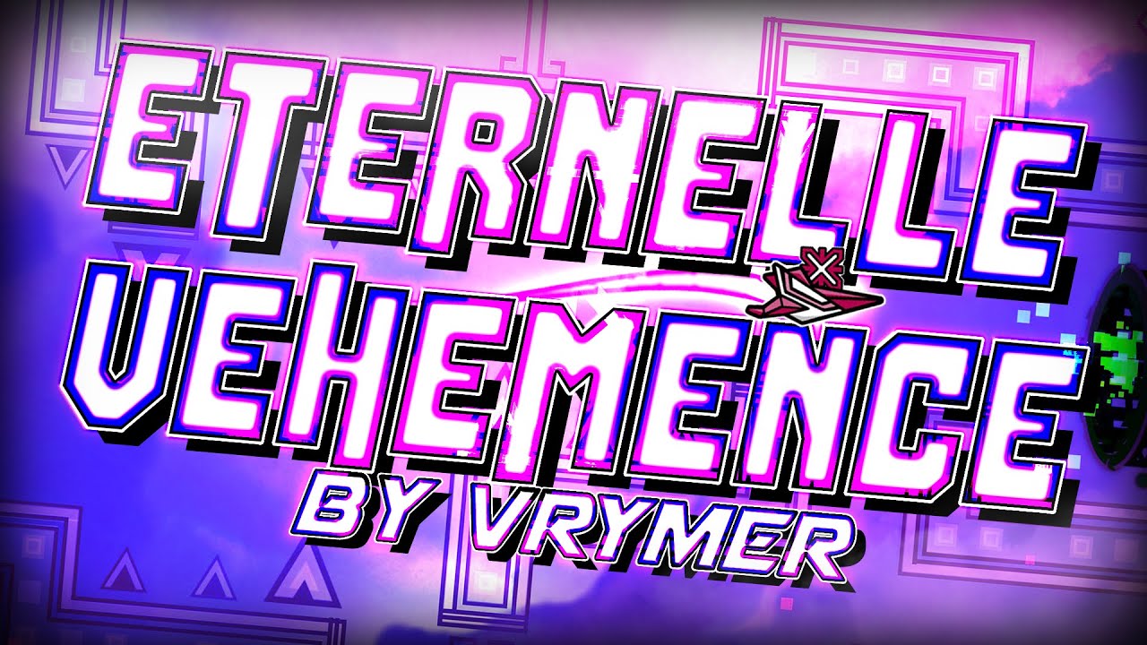[4K] Eternelle Vehemence by vrymer - YouTube