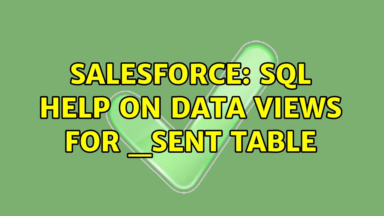 Salesforce Sql Help On Data Views For Sent Table Youtube