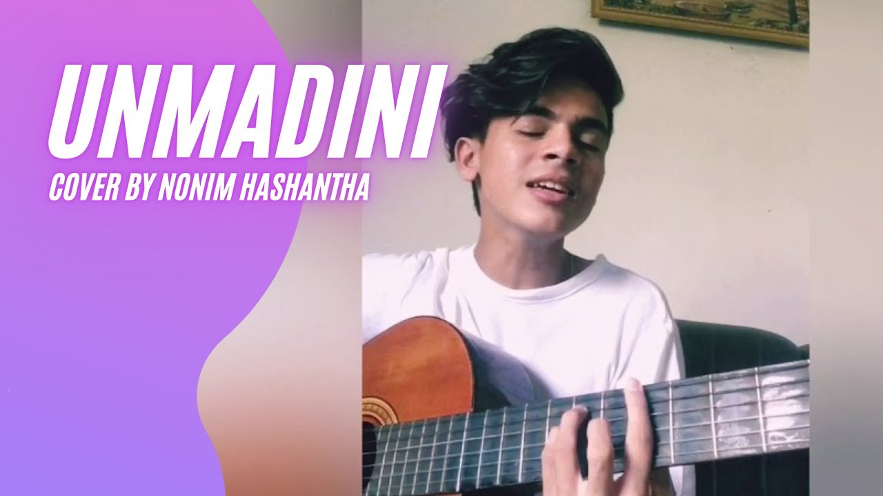 Unmadhini(උන්මාදිනී) | Bathiya & Santhush - Cover by Nonim Hashantha ...