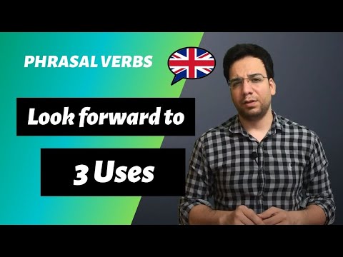 Phrasal verbs: 3 usages of Looking forward to
