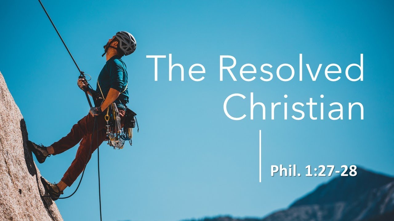 The Resolved Christian // Philippians 1:27-28 // Pastor Adrian Banfield ...