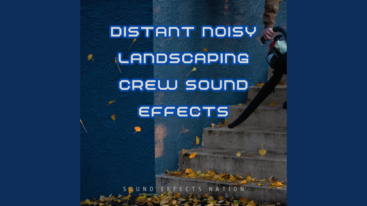 Distant Noisy Landscaping Crew Sound Effects - YouTube