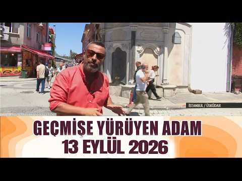 Geçmişe Yürüyen Adam 13 Eylül 2026