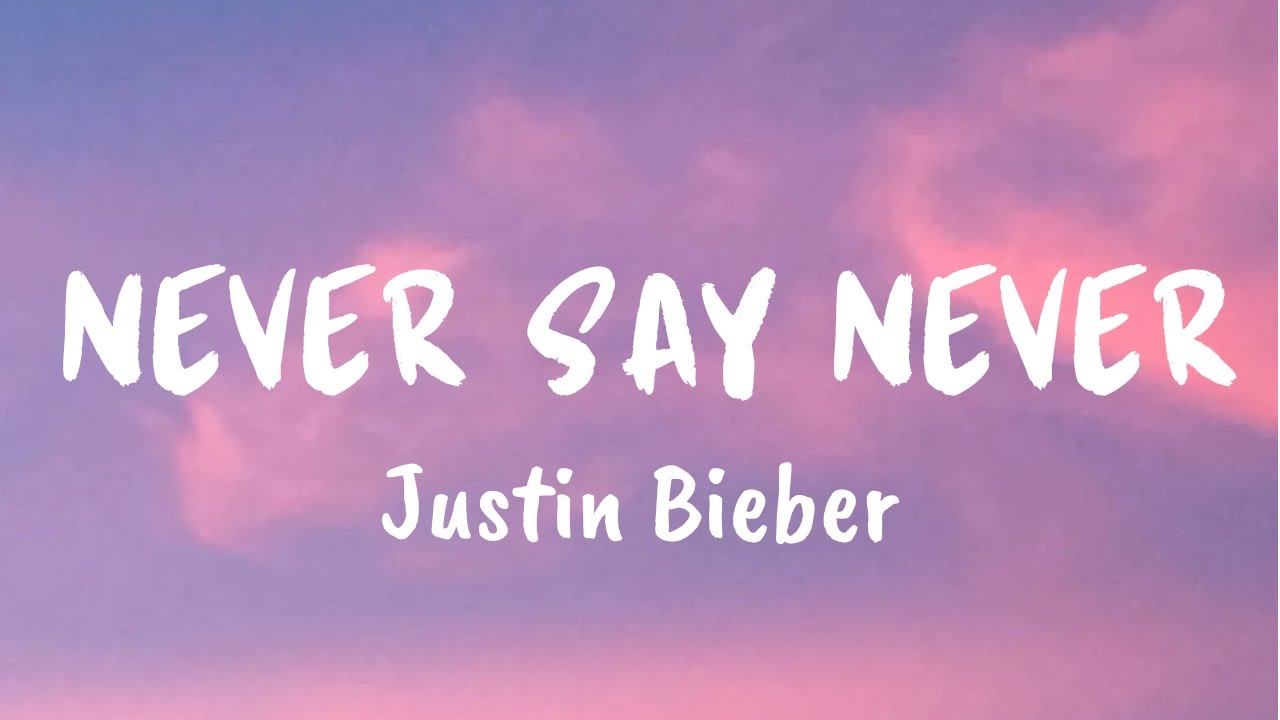 Never Say Never (Lyrics) Justin Bieber ft. Jaden Smith - YouTube