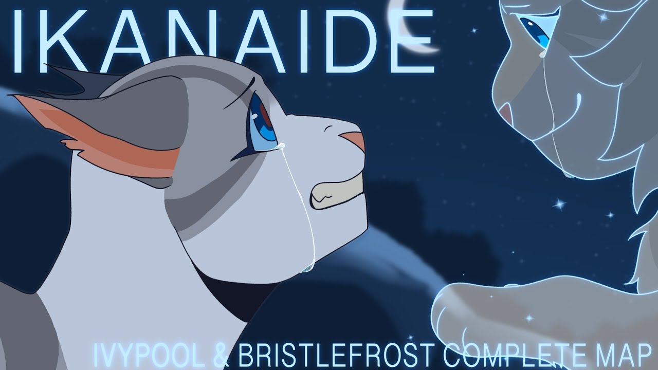 Ikanaide Warriors Ivypool & Bristlefrost Complete MAP - YouTube