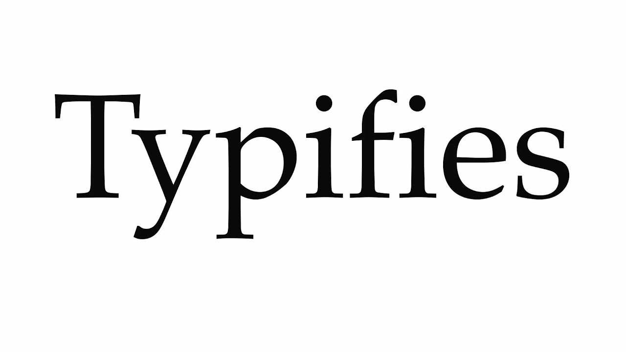 How to Pronounce Typifies - YouTube