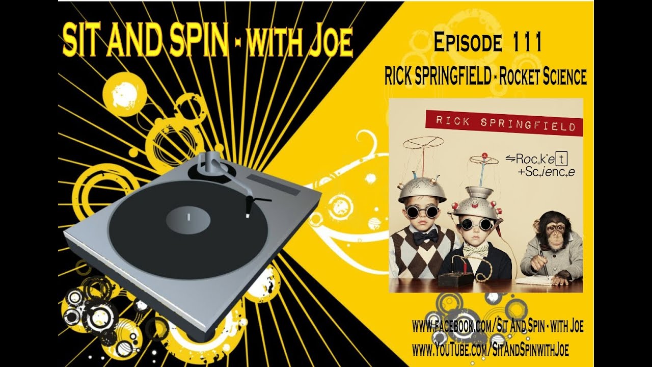 Sit And Spin with Joe - Episode 111: "Rick Springfield - Rocket Science ...