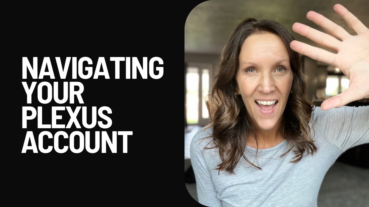 Navigating through your Plexus account, important features you will ...