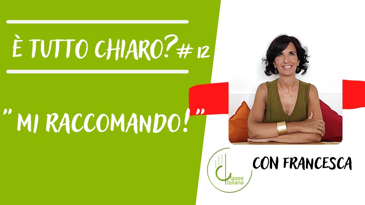 È TUTTO CHIARO? _MI RACCOMANDO!_ - #12 Cosa significa "mi raccomando ...