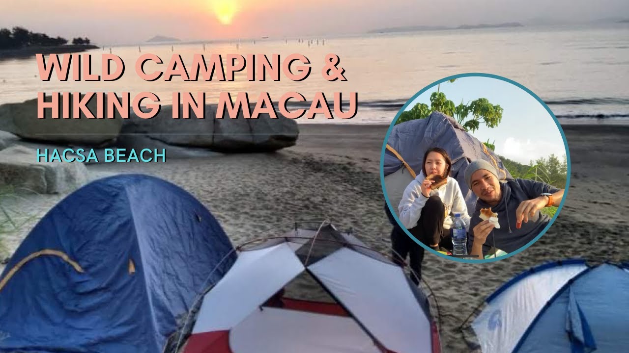 CAMPING AT HACSA BEACH MACAU - YouTube