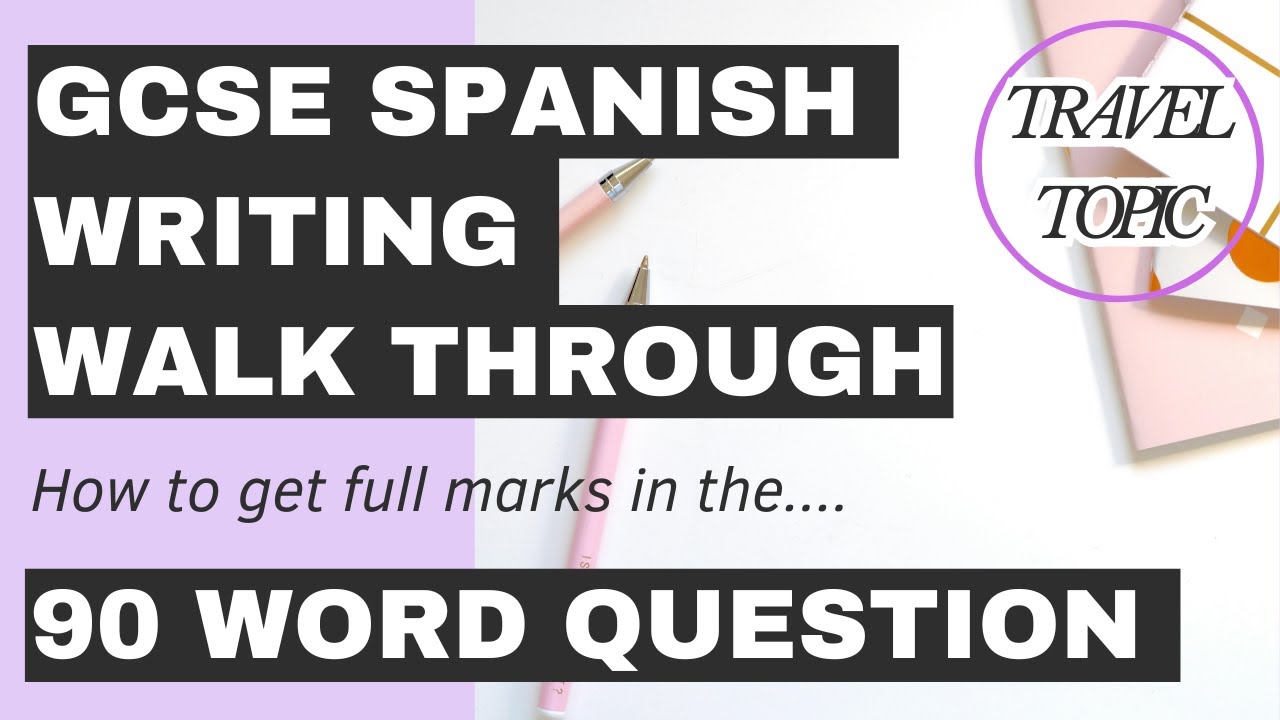 GCSE SPANISH 90 WORD QUESTION - FULL MARKS MODEL ANSWER (TRAVEL TOPIC ...