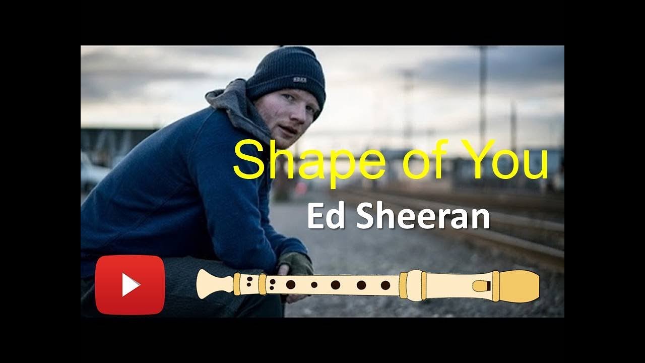 Ed Sheeran - Shape of You (FLUTE COVER - FLAUTA CON NOTAS) - YouTube