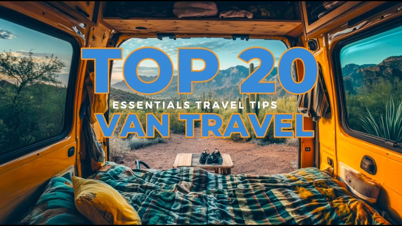 Top 20 Van Life Travel Tips for 2025 - YouTube