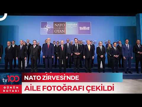 Beştepe’de NATO Resepsiyonu: Liderler Aile Fotoğrafı Çektirdi | Günün Rotası