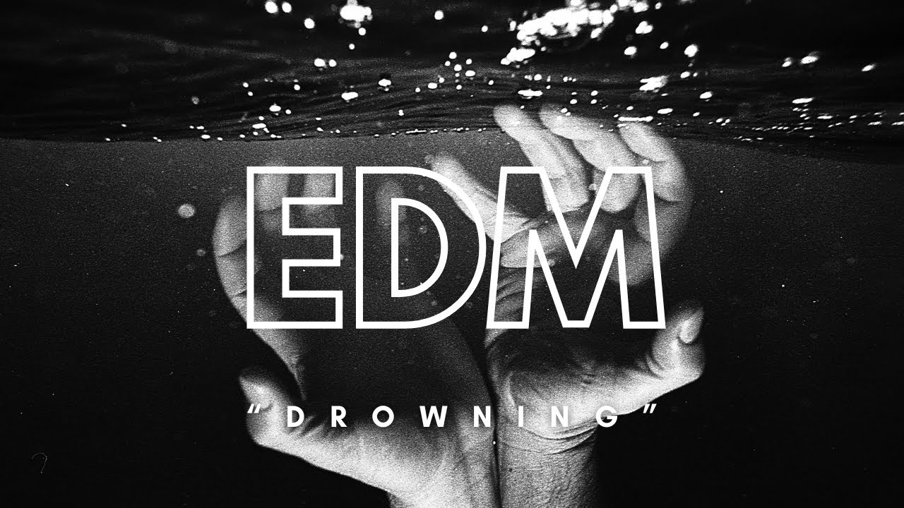 Drowning - NO COPYRIGHT EDM | Royalty Free Music - Background Music For ...
