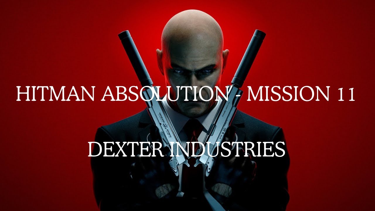 Hitman Absolution Mission #11 - Dexter Industries Full Walkthrough ...