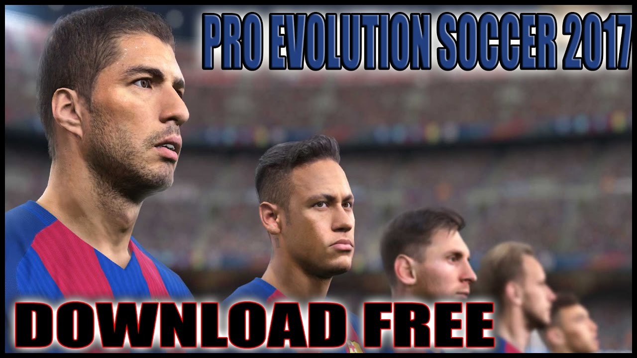 DOWNLOAD FREE PRO EVOLUTION SOCCER 2017 - DOWNLOAD PES 2017 - YouTube