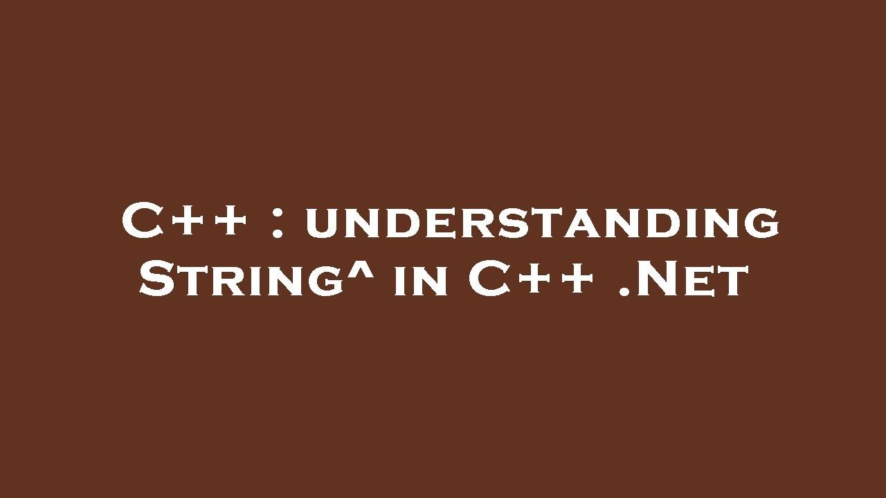C++ : understanding String^ in C++ .Net - YouTube