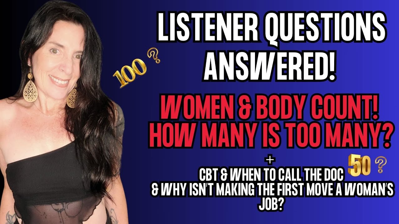 WOMEN & BODY COUNT! How many is too many? Listener Questions Answered ...