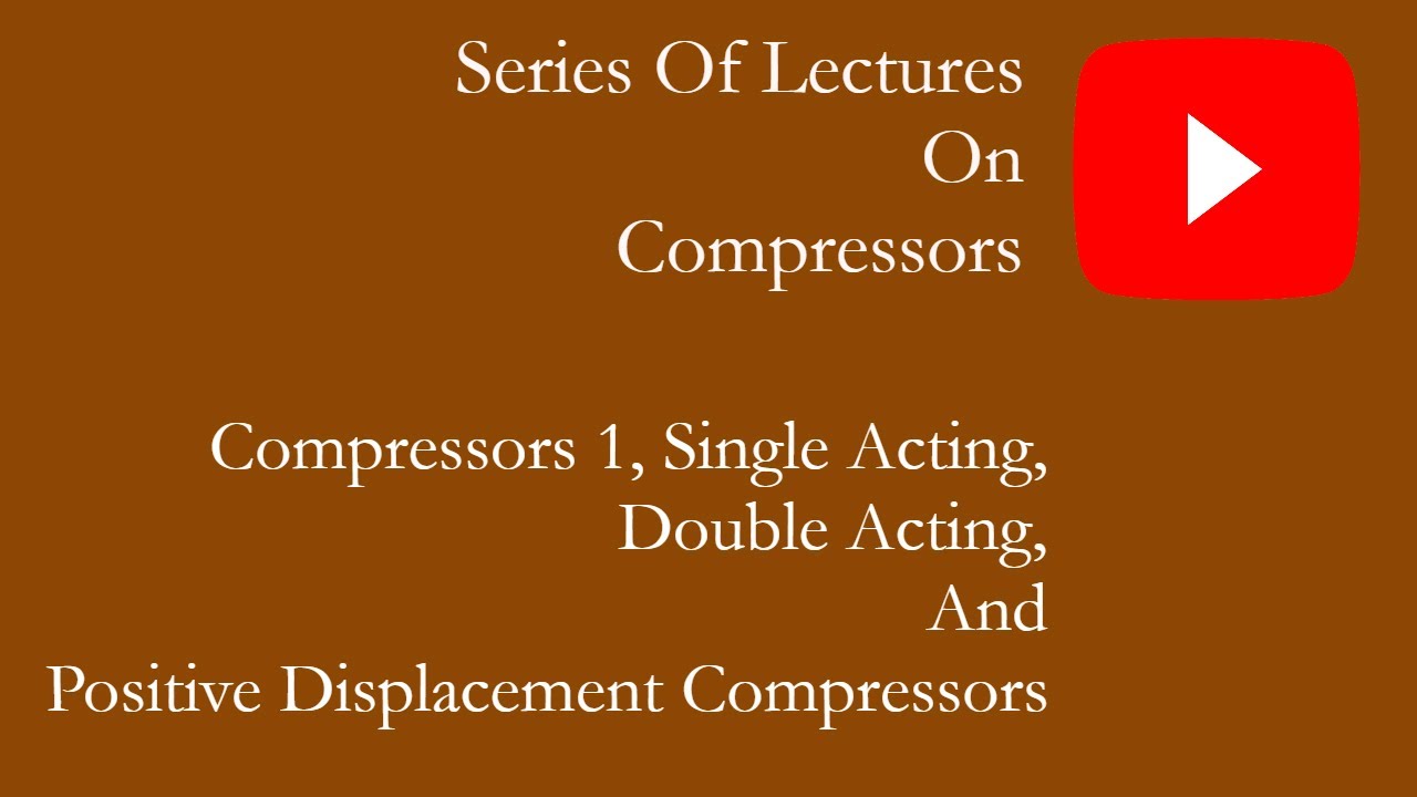 Compressors 1, single acting and double acting compressors, positive displacement compressor ...