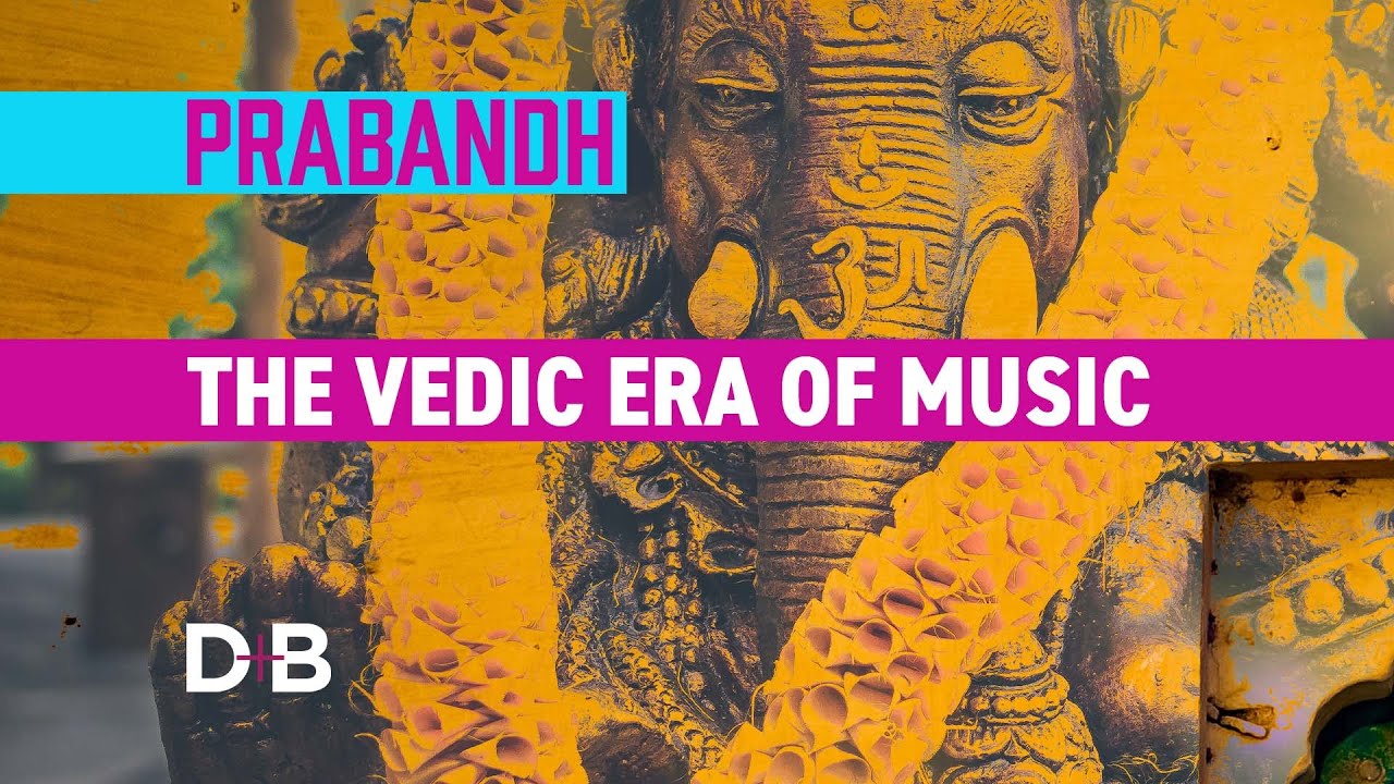 VEDIC ERA OF MUSIC | ORIGINS OF CLASSICAL MUSIC | PRABANDH PROJECT ...