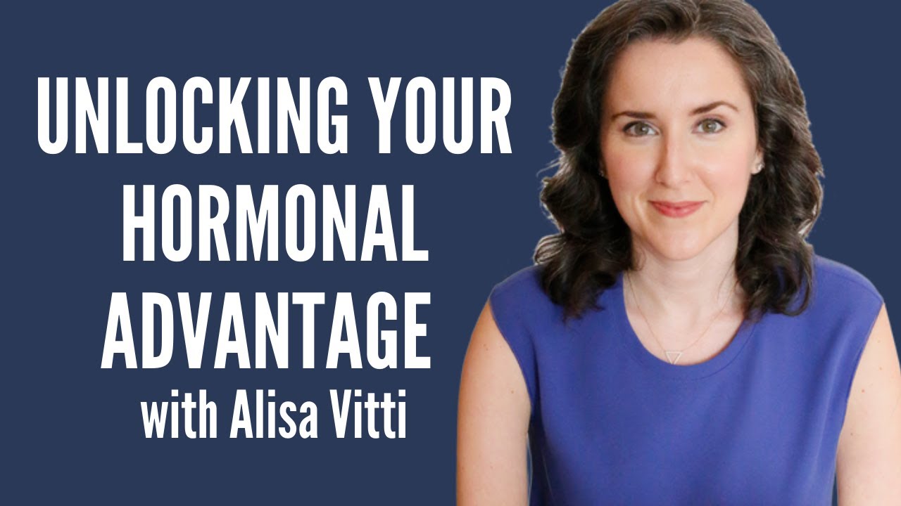 Unlock Your Hormonal Advantage with Alisa Vitti - YouTube