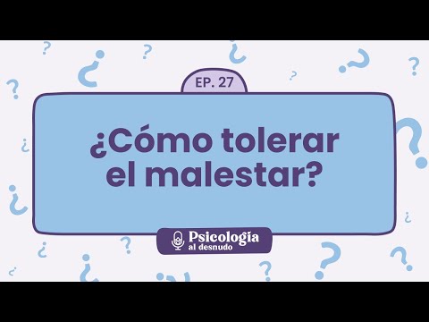 Tolerancia al malestar: tu kit emocional para tiempos difíciles | Psicología al Desnudo - T1 E27