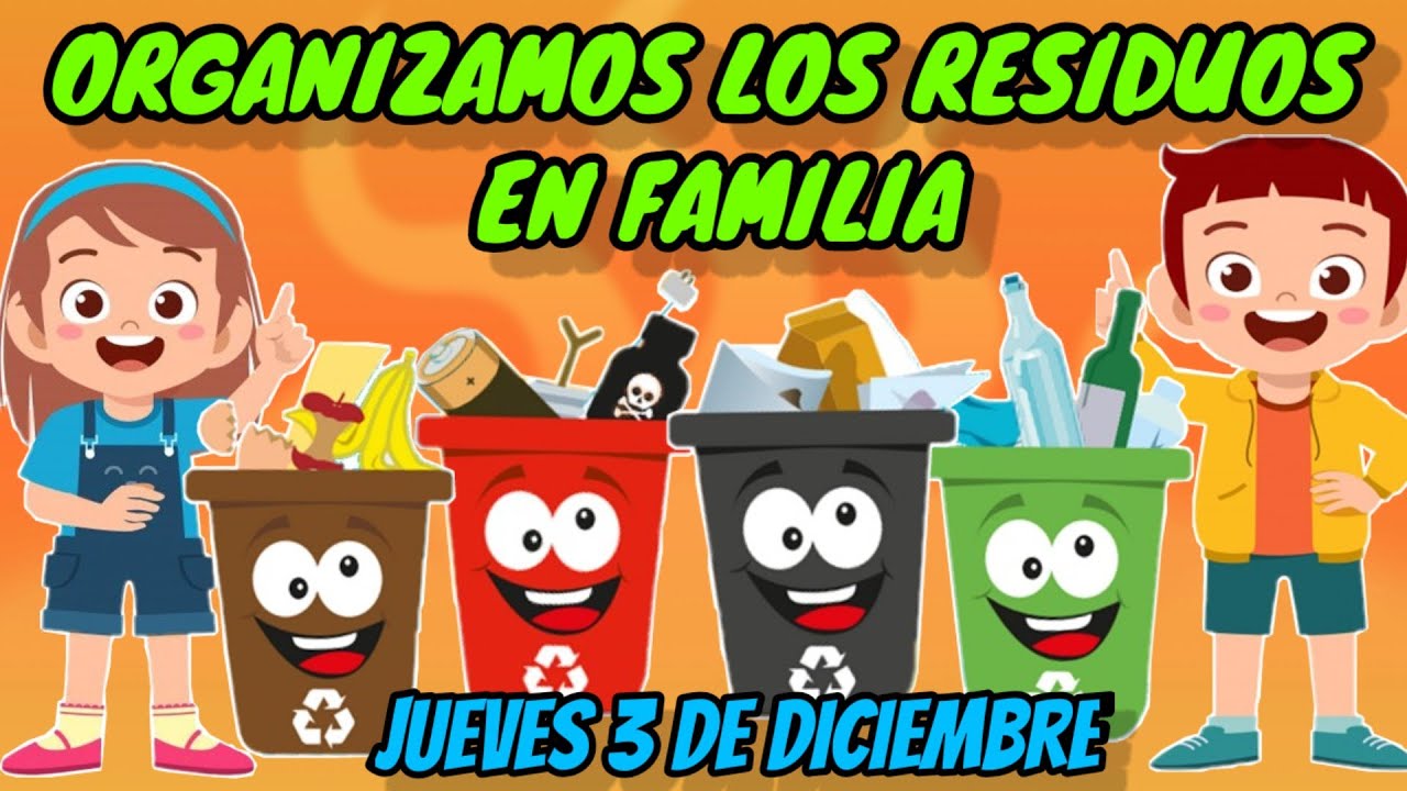 ORGANIZAMOS LOS RESIDUOS EN FAMILIA - APRENDO EN CASA (3 de Diciembre ...