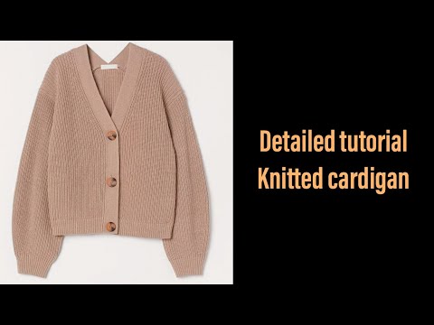 Trendy knitted cardigan | detailed knitting tutorial | How to knit a cardigan | simple knitting