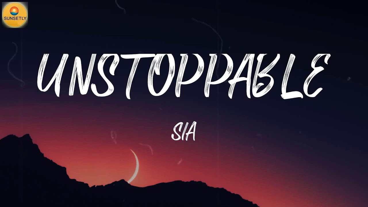 Sia - Unstoppable (Lyric Video) - YouTube