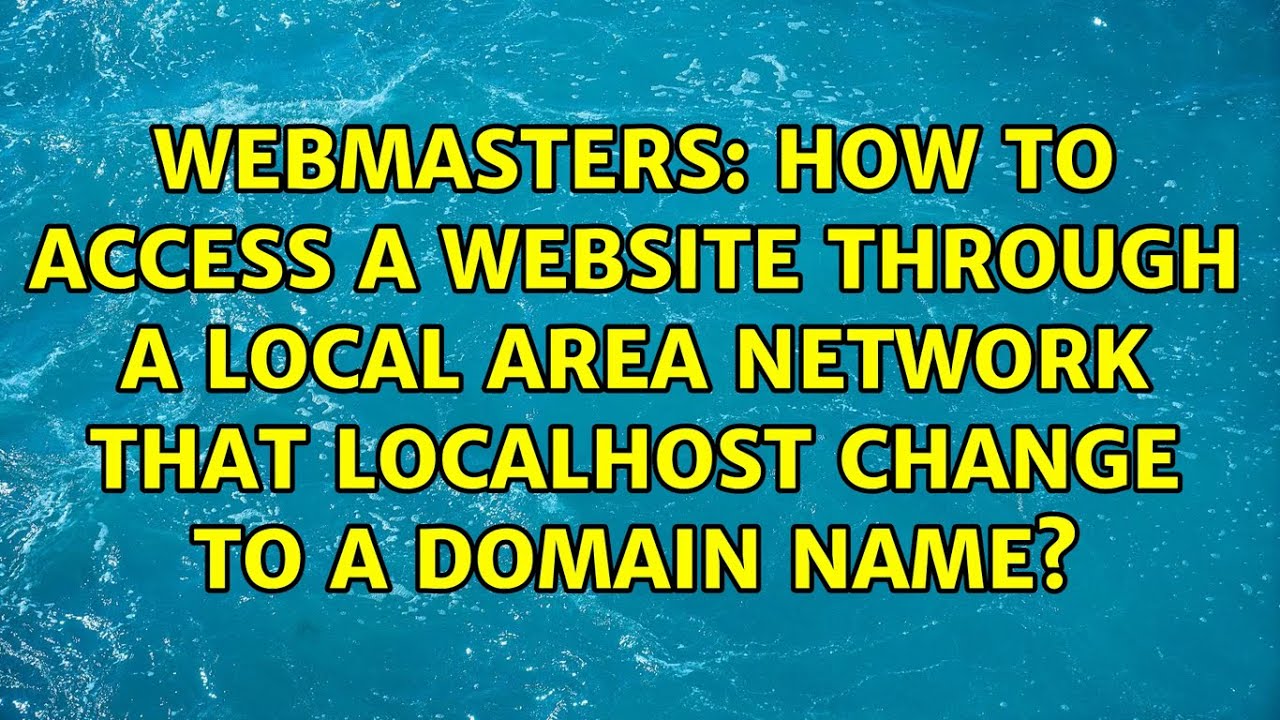 How to access a website through a Local Area Network that localhost ...