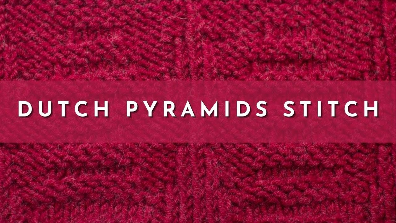 How to Knit the Dutch Pyramid Stitch | Knitting Stitch Pattern ...