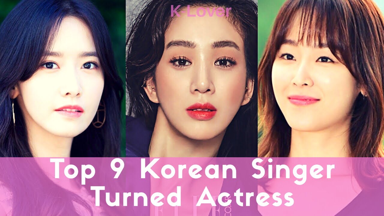 Top 9 Korean Singers Turned-Actress! - YouTube