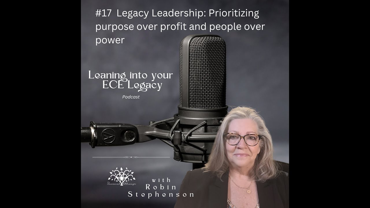 Podcast #17 Legacy Leaders: Purpose over Profit, and People over Power ...