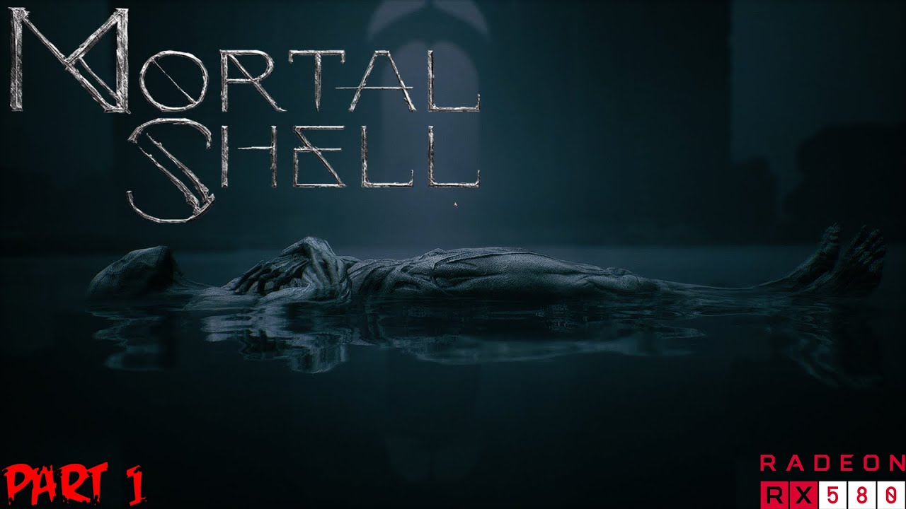 Mortal Shell (part 1) - 2020 Gameplay 1080P HD 60FPS | RADEON RX 580 ...