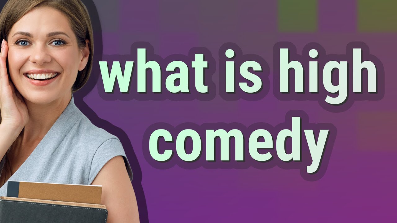 High comedy | meaning of High comedy - YouTube